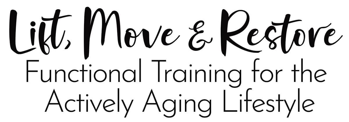 Lift, Move & Restore - Functional Training for the Actively Aging ...